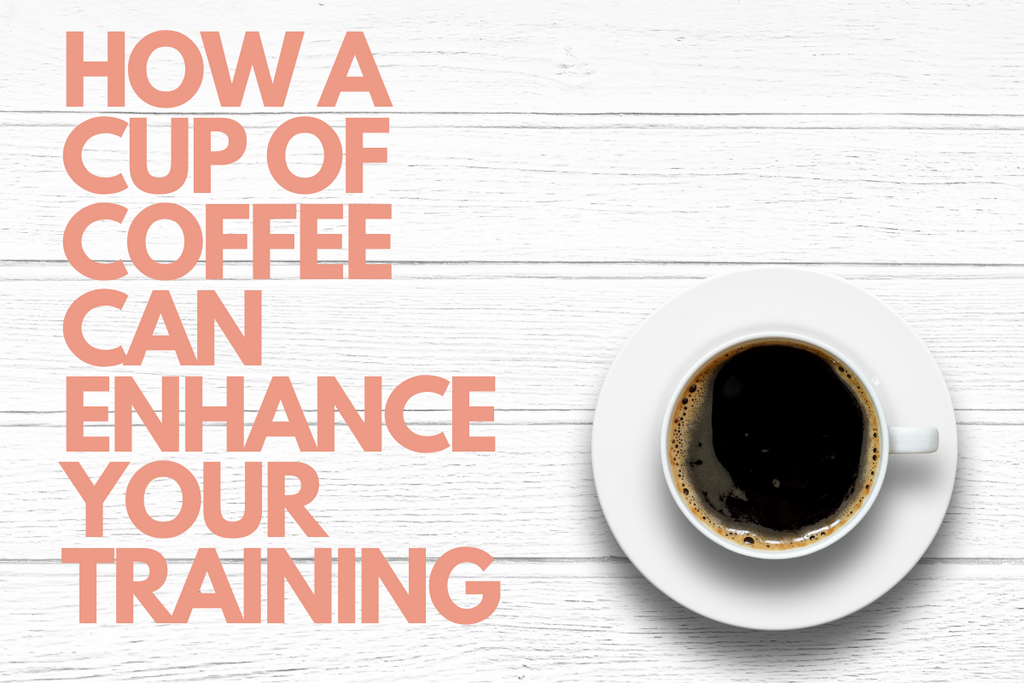 HOW A CUP OF COFFEE CAN ENHANCE YOUR TRAINING – Cheeky Peachy